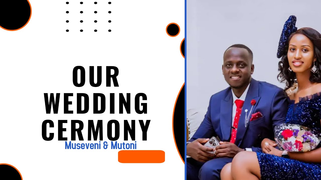WELCOME TO OUR WEDDING CEREMONY : MUSEVENI AND MUTONI - YouTube