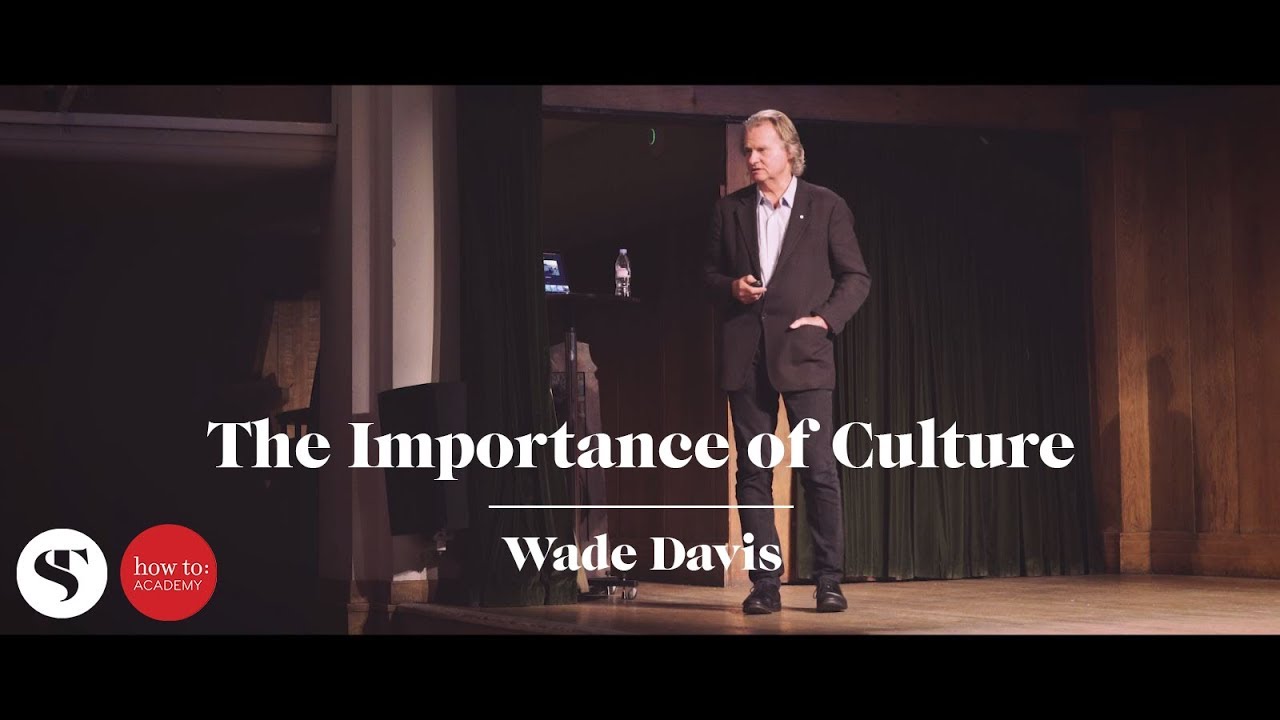 Wade Davis on The Importance of Culture | How to: Academy - YouTube
