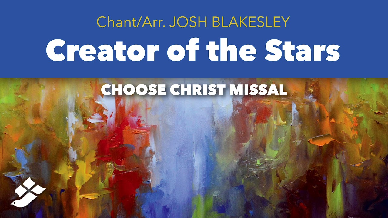 Creator of the Stars - Josh Blakesley - Choose Christ Missal 2020 - YouTube