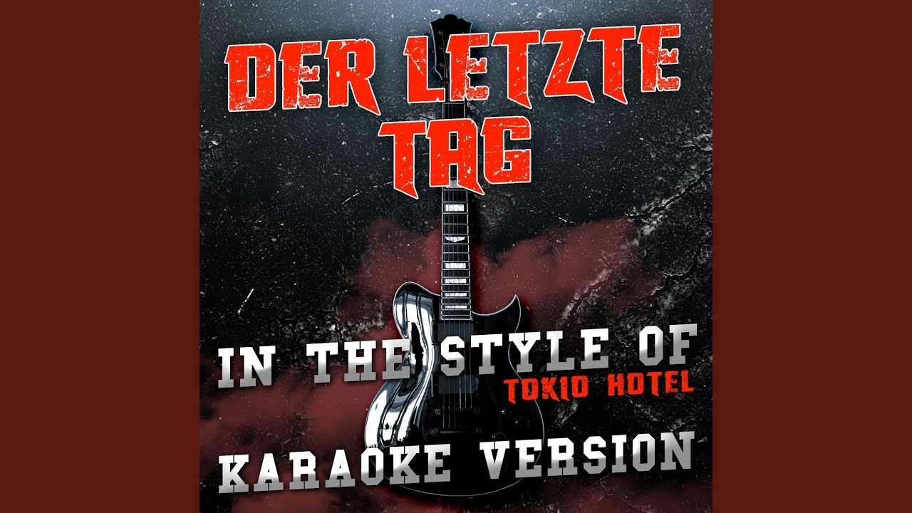 Der Letzte Tag (In the Style of Tokio Hotel) (Karaoke Version) - YouTube