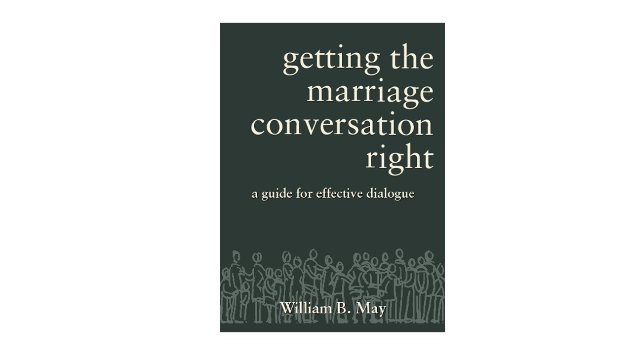 Getting the Marriage Conversation Right: A Guide for Effective Dialogue ...