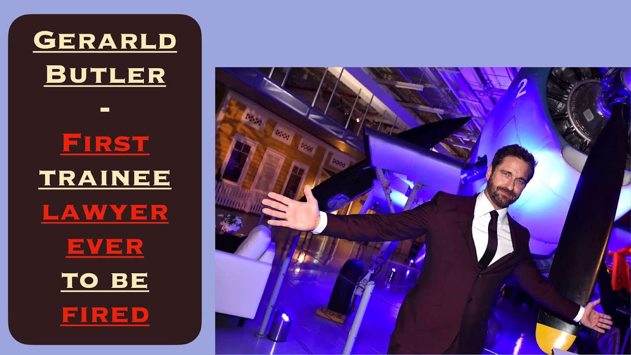 Gerard Butler - First Trainee Lawyer EVER to Be Fired - YouTube