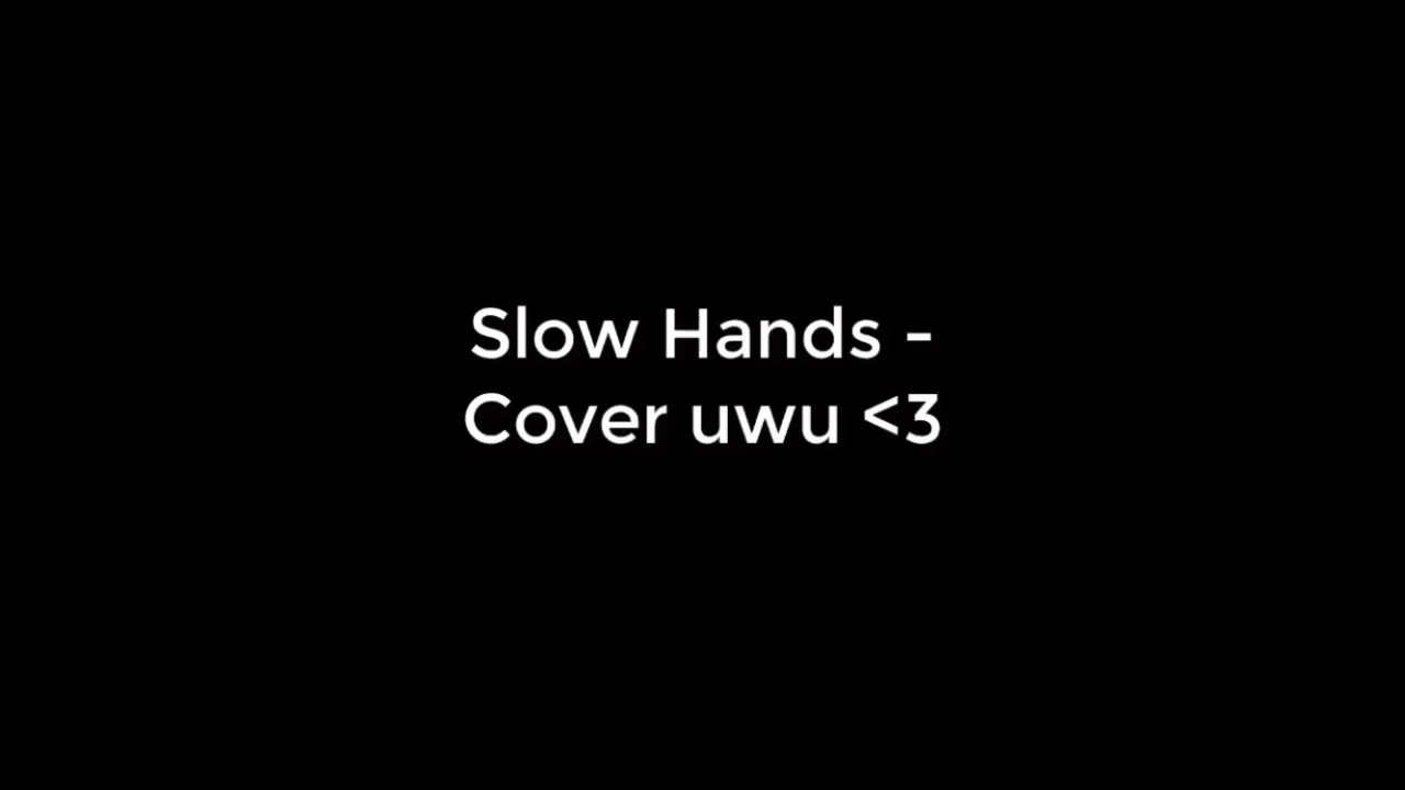 Slow Hands - Cover - YouTube