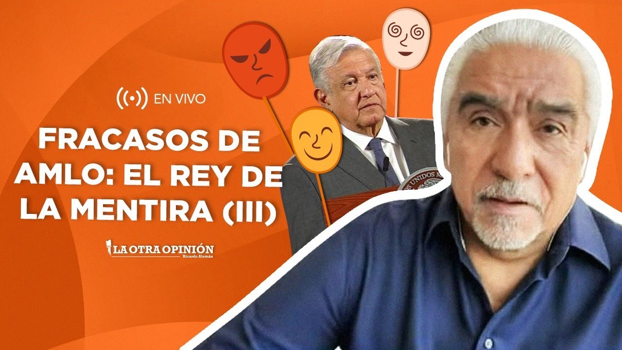 FRACASOS DE AMLO: EL REY DE LA MENTIRA (III) - YouTube