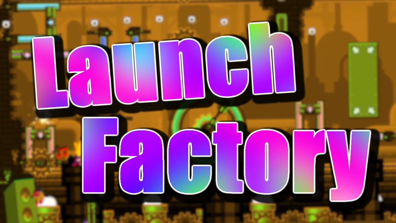 Launch Factory by Manix648 (Insane Platformer Demon) - Geometry Dash 2. ...