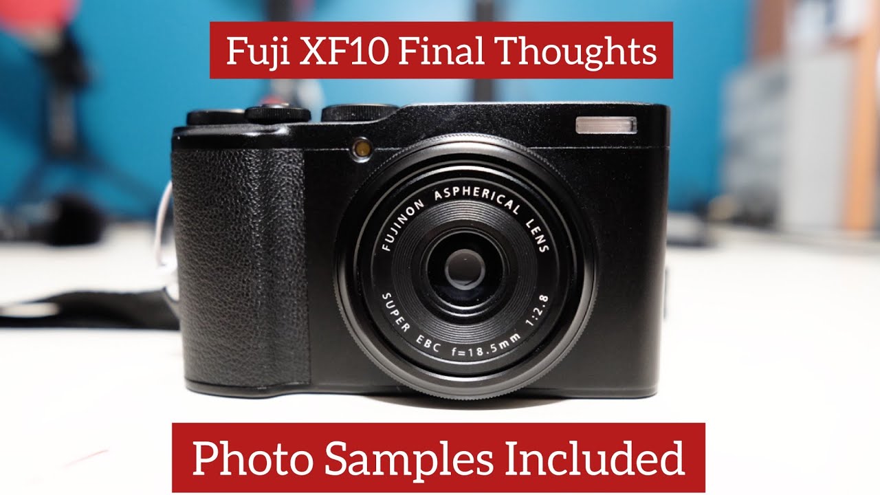 Fujifilm XF10 Overview and Final Thoughts | Photos Samples Included - YouTube