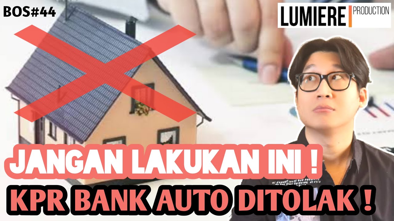 Hal-Hal Ini Membuat Pengajuan KPR Ditolak Bank! (Wajib Nonton Langsung Auto Approve!) - YouTube