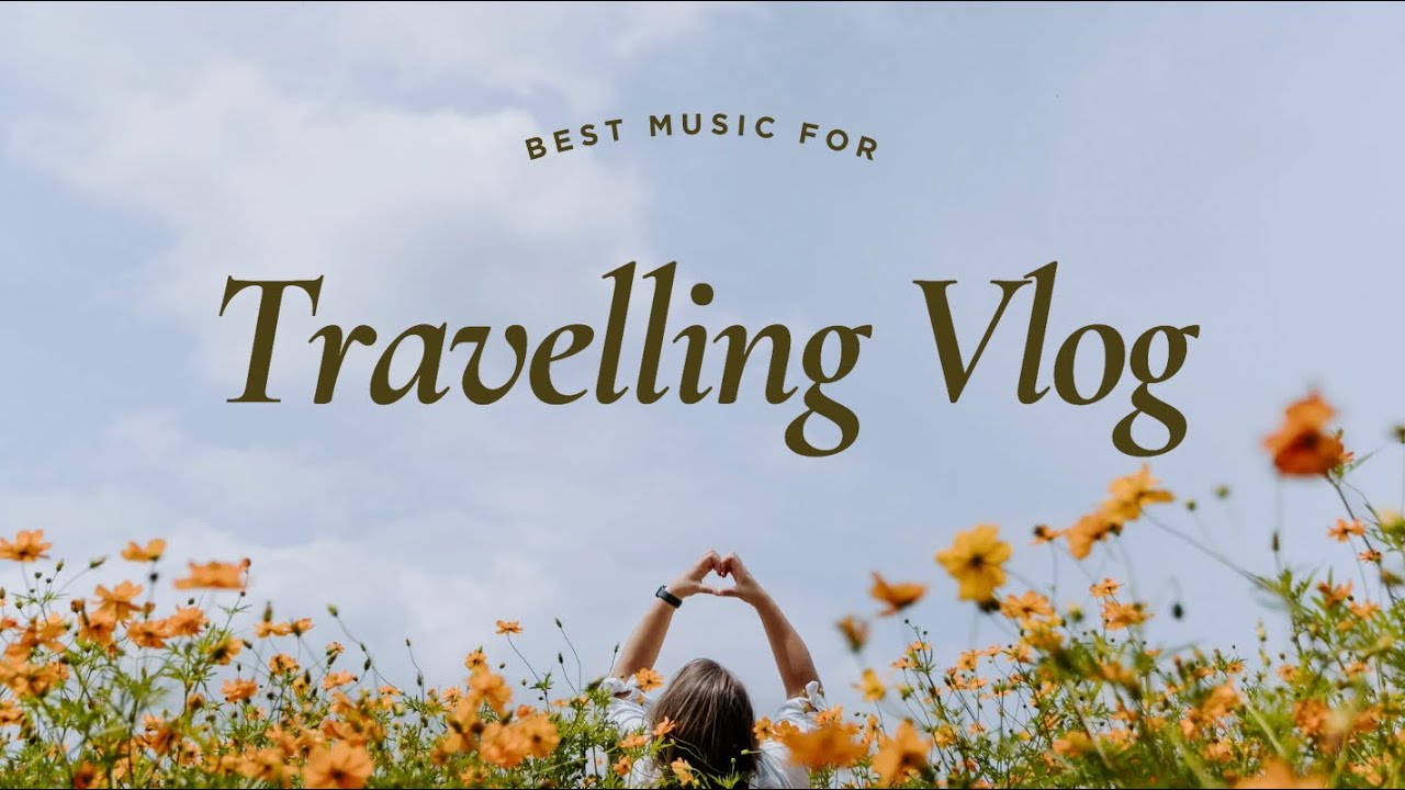 Video Editors Favorite Music | Best Music For Travel Vlog Chill Vibes ...