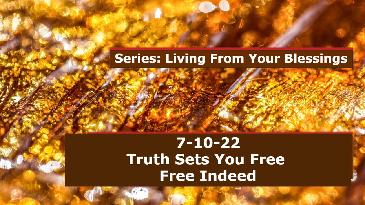 7 10 22 TRUTH Sets People Free- Free Indeed - YouTube