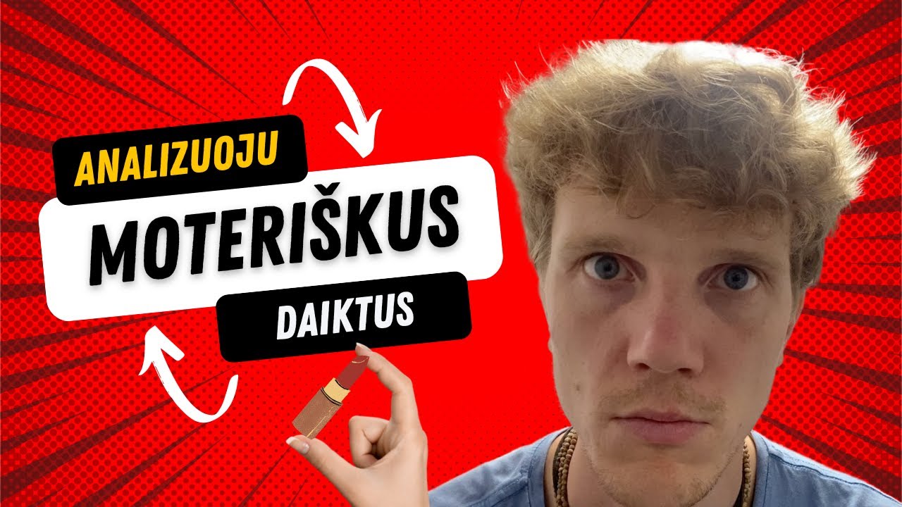 Analizuoju moteriškus daiktus - YouTube