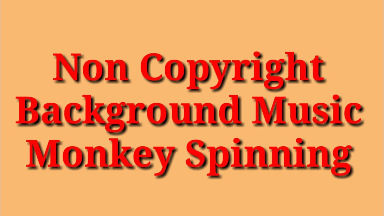 Monkey Spinning Non Copyright Background Music free to use - YouTube