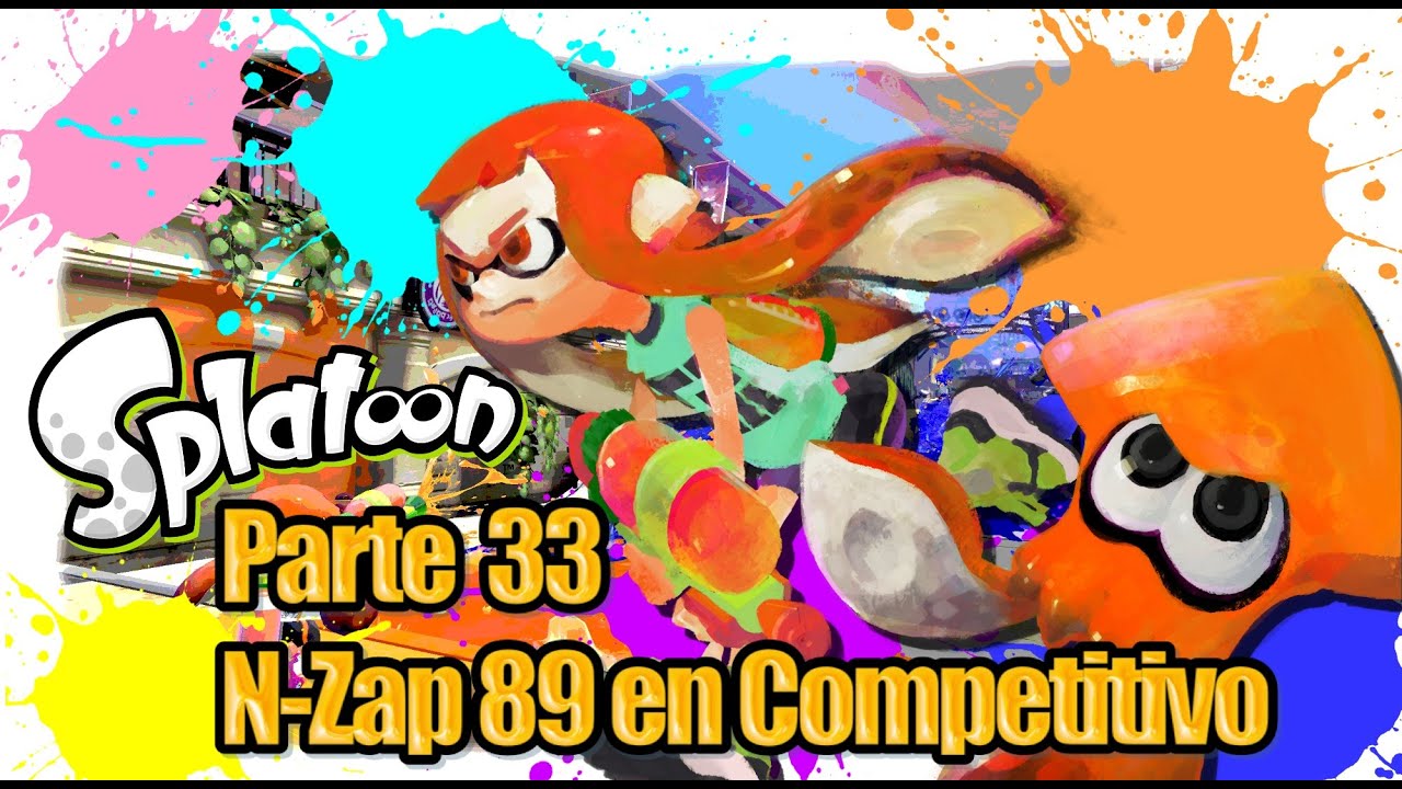 Splatoon - Parte 33 N-Zap 89 en Competitivo - Español - YouTube
