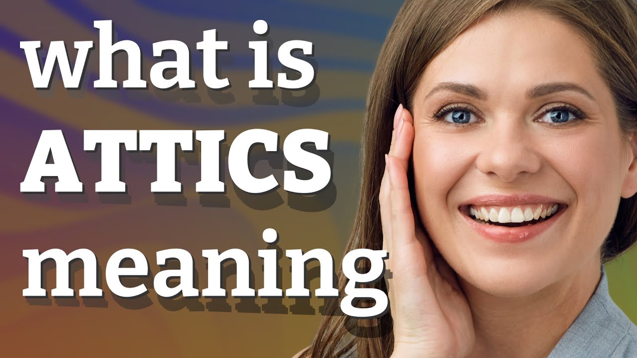 Attics | meaning of Attics - YouTube