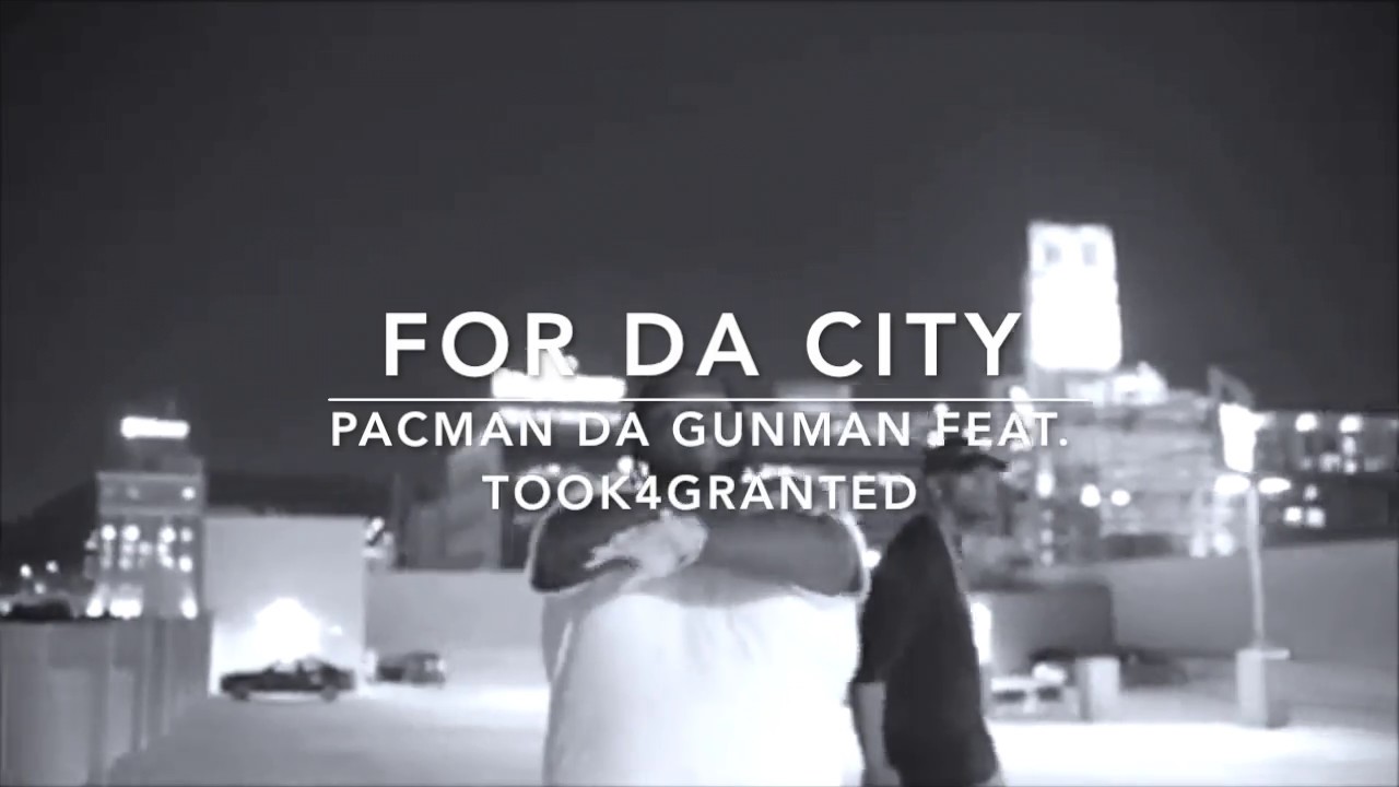 Pacman Da Gunman - For Da City (feat. Took4granted) [PROMO] - YouTube