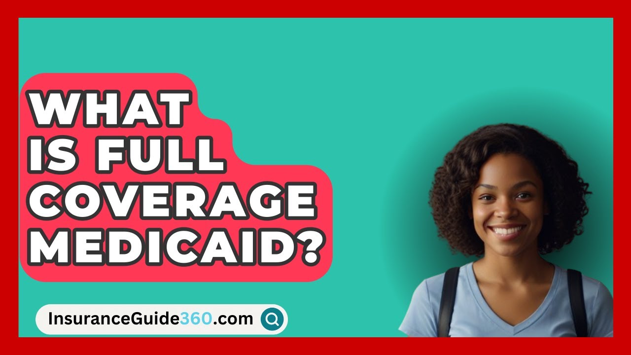 What Is Full Coverage Medicaid? - InsuranceGuide360.com - YouTube