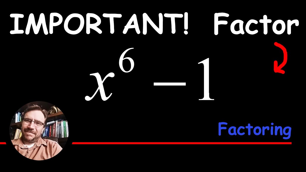 Factoring X 6 1 IMPORTANT Must Watch 2 5 Minutes Special Binomial