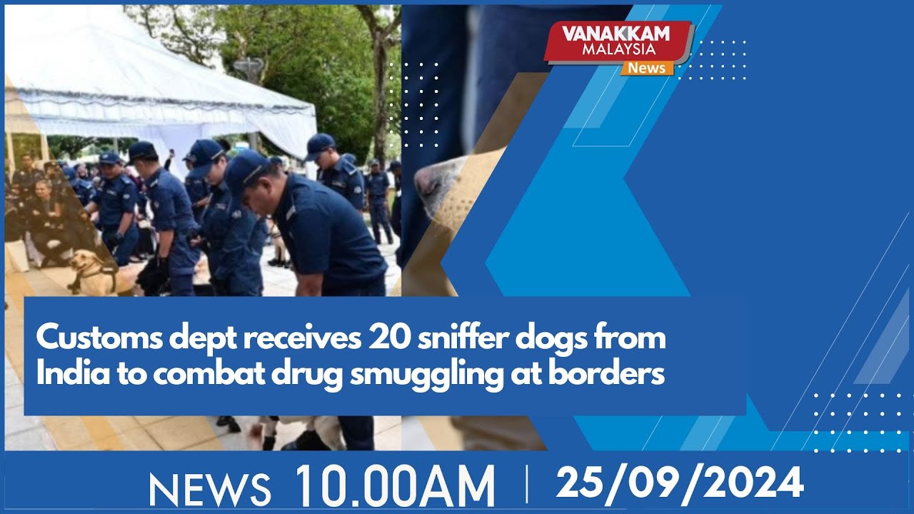 25/09/2024: Customs dept receives 20 sniffer dogs from India to combat ...