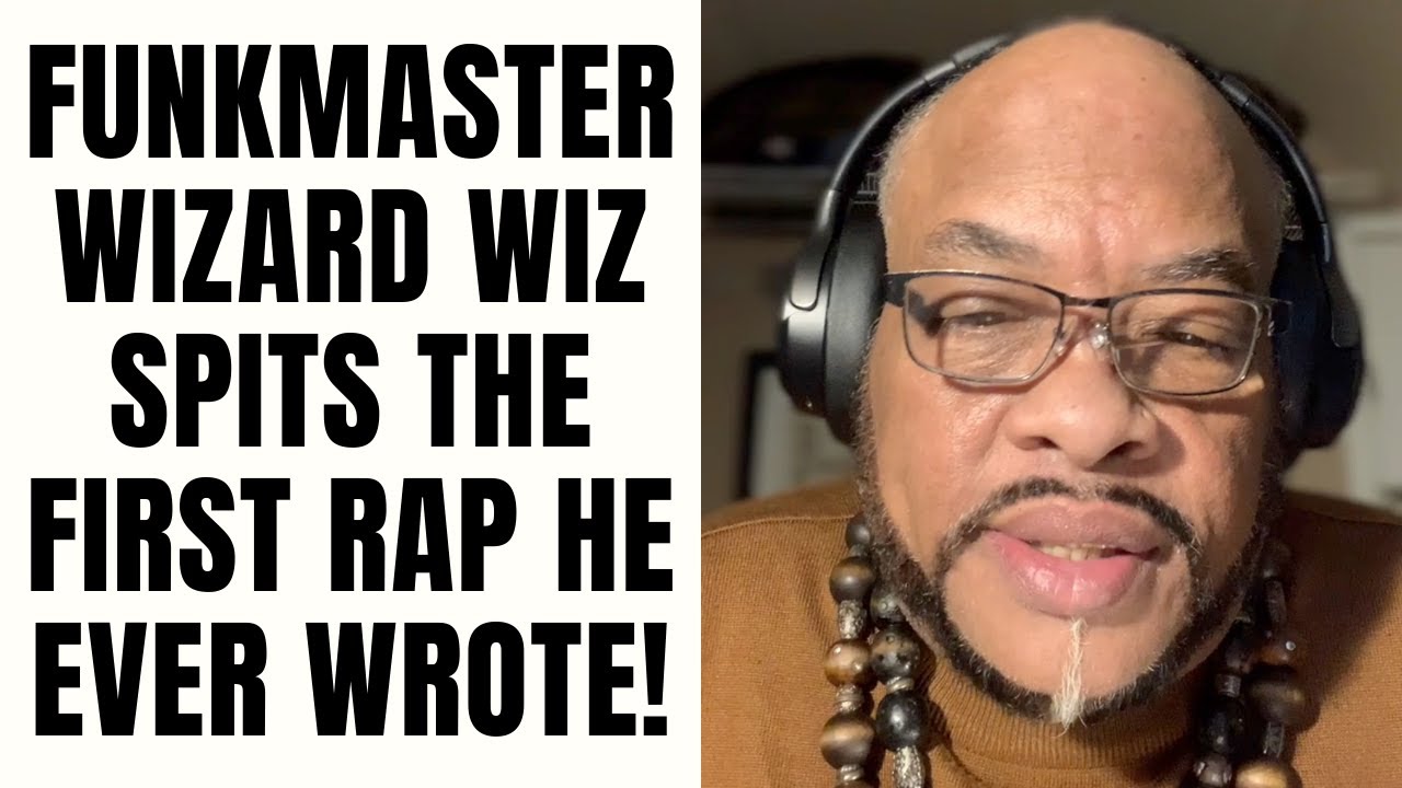 Funkmaster Wizzard Wiz Spits The First Rap He Ever Wrote! [Part 6 ...