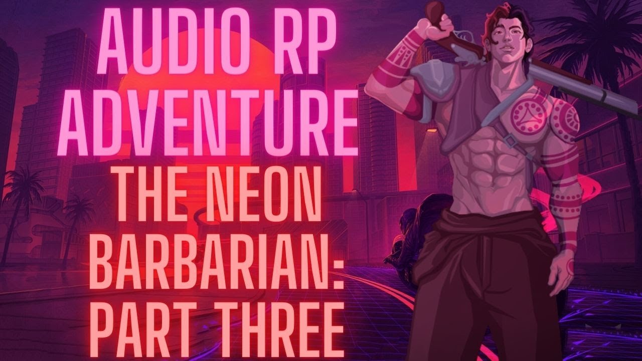 The Neon Barbarian Part 3: Acid Rain [M4F] [Audio Roleplay] [Action ...