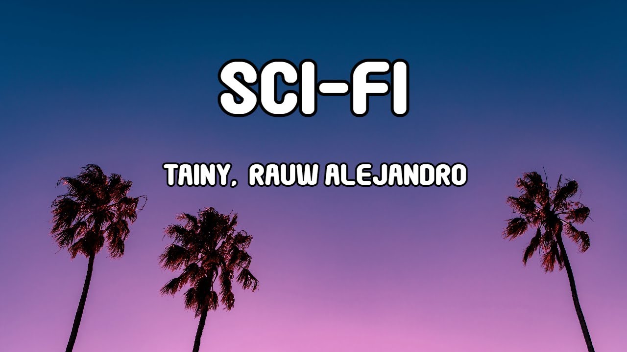 Tainy, Rauw Alejandro - SCI-FI (LETRA/LYRICS) - YouTube