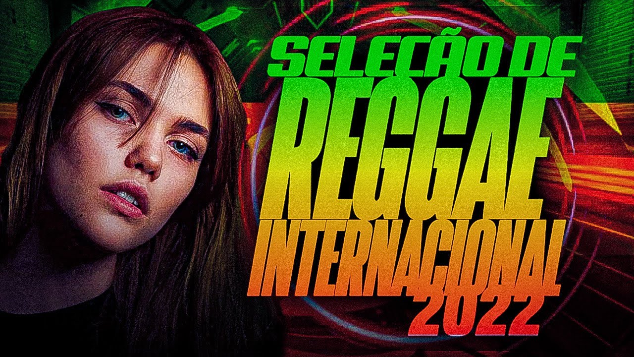 REGGAE INTERNACIONAL SELEÇÃO TOP 2022 - YouTube
