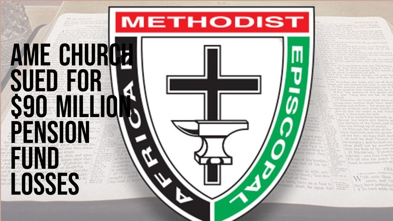 AME CHURCH SUED FOR $90 MILLION PENSION FUND LOSSES - YouTube