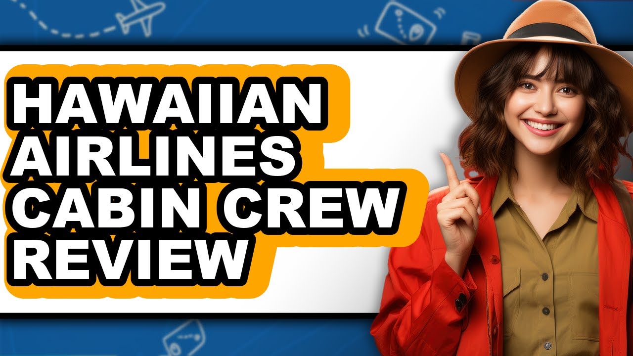 Hawaiian Airlines Cabin Crew Review: Watch Before Using - YouTube