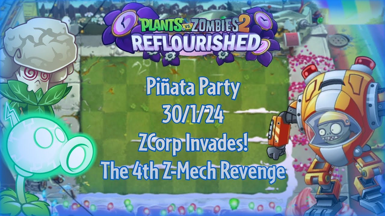 PvZ 2 Reflourished - Piñata Party - 30/1/24 - ZCorp Invades! - The 4th ...