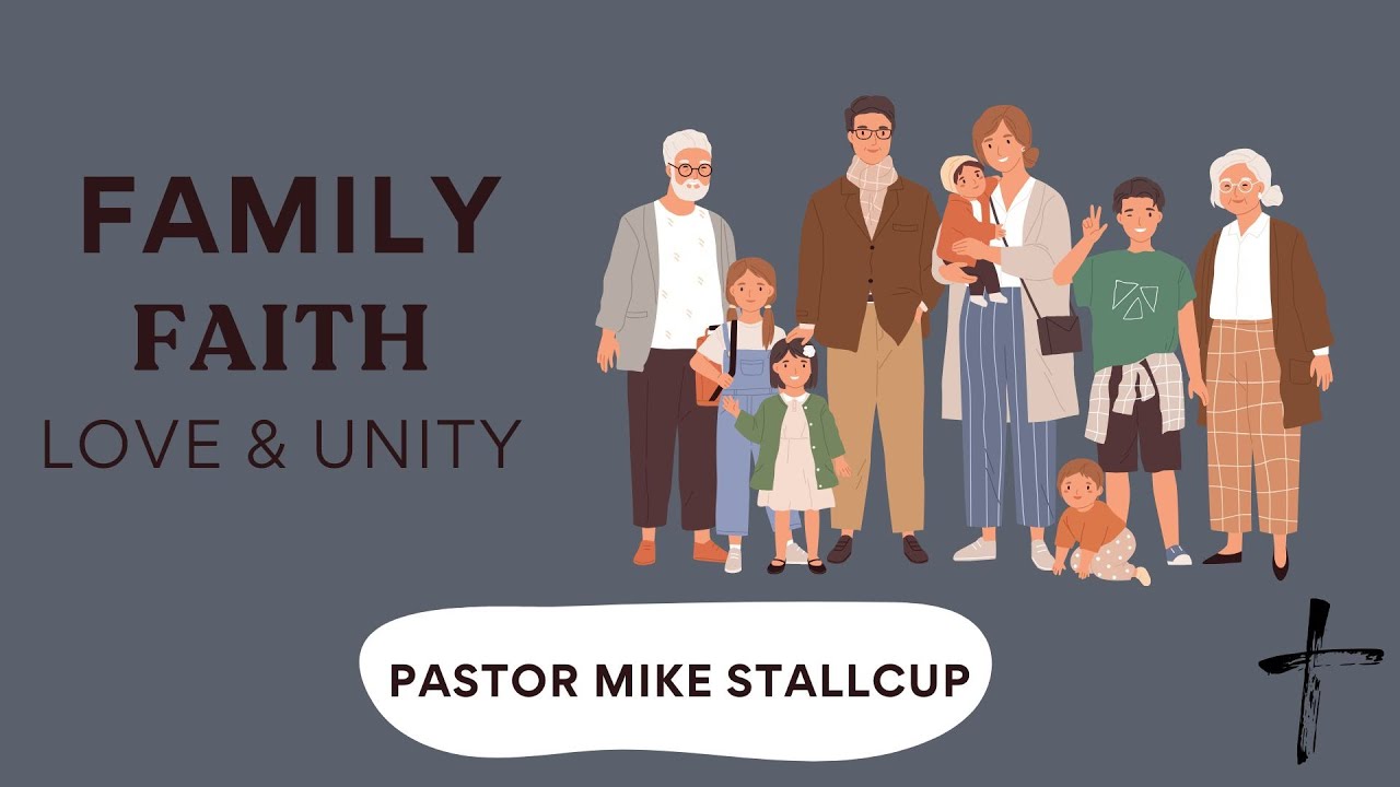 November 10, 2024/ Family is Faith, Love & Unity/ Pastor Mike Stallcup ...