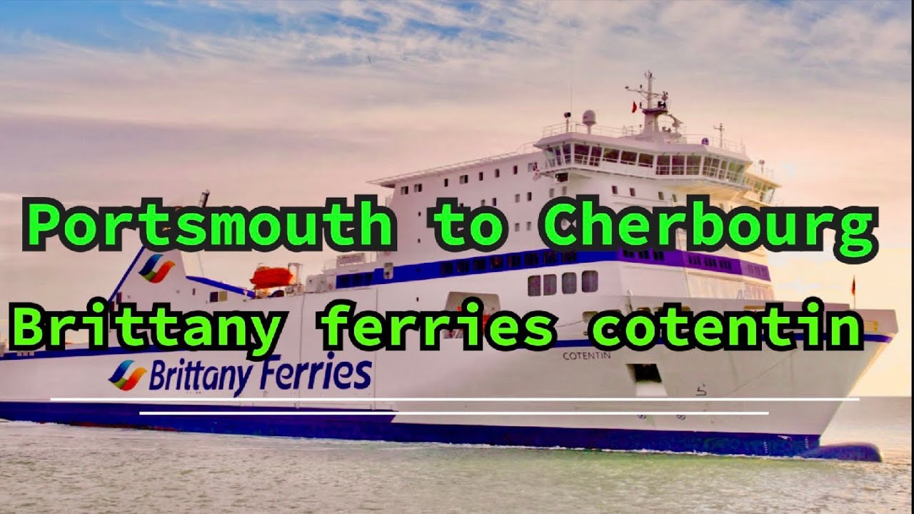 PORTSMOUTH TO CHERBOURG ABOARD BRITTANY FERRIES COTENTIN. - YouTube