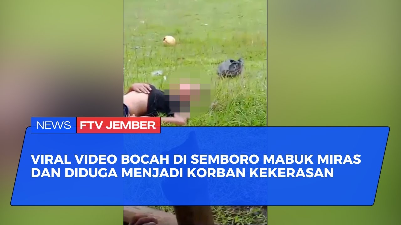 BEREDAR VIDEO BOCAH DI SEMBORO MABUK MIRAS - YouTube