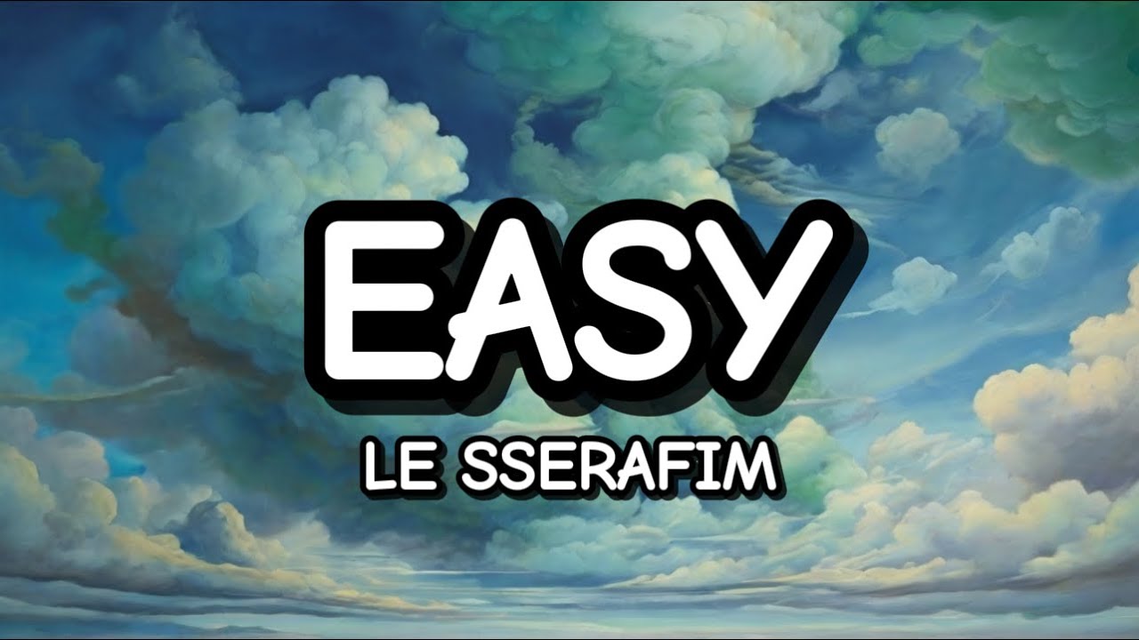 LE SSERAFIM - EASY (Lyrics) - YouTube