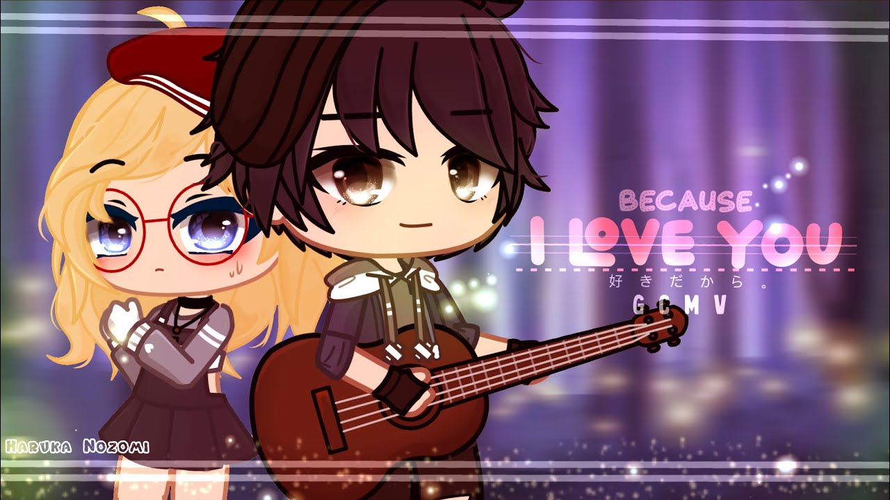 //Because I love you 💕 // GCMV // Yuika ft. Ren // Gacha Club - YouTube