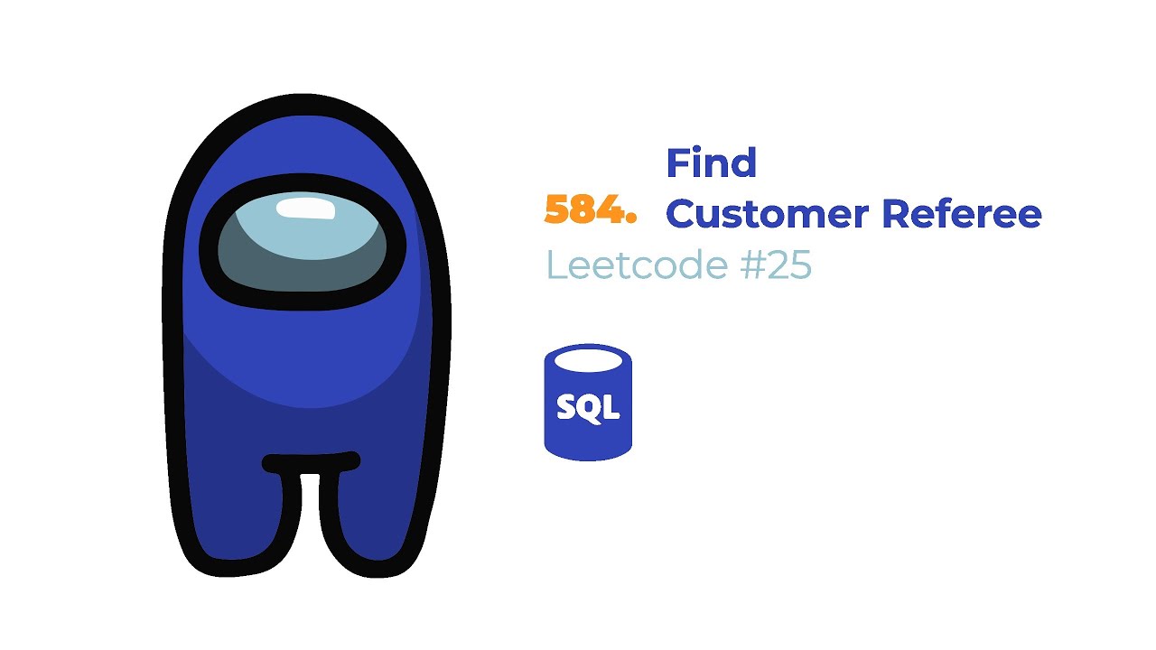 Leetcode 25 Решение 584 Find Customer Referee Youtube