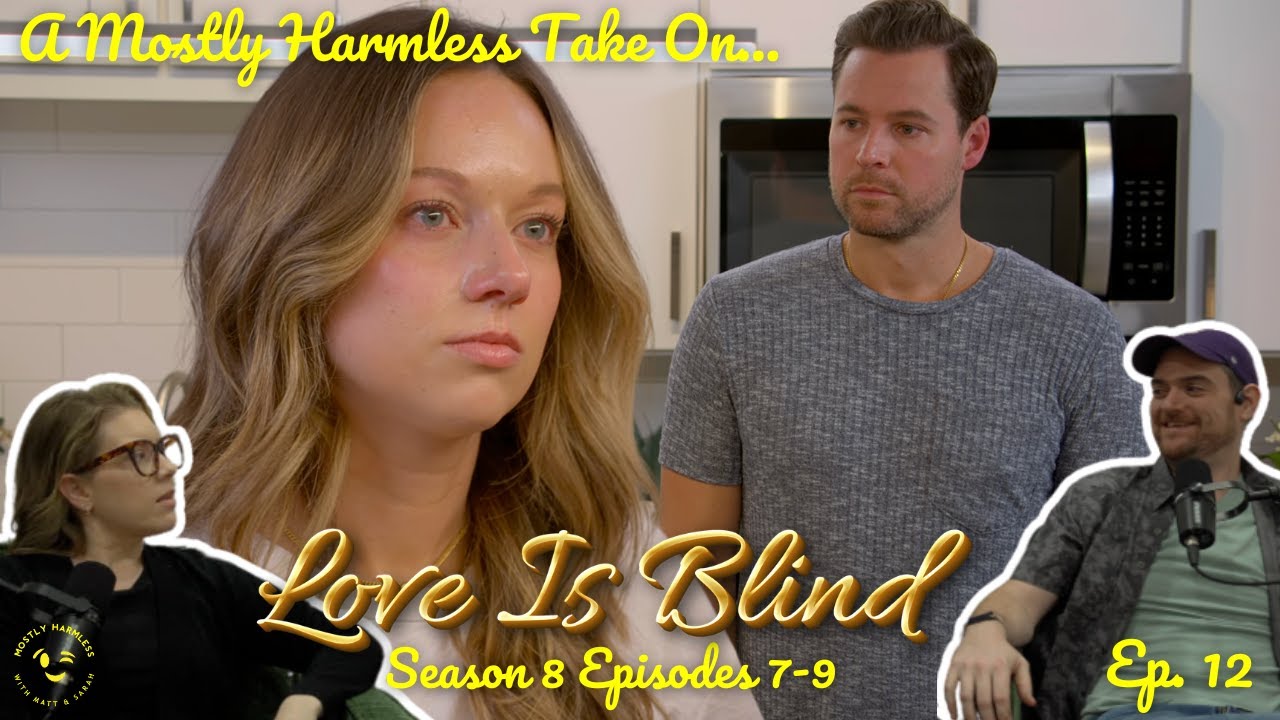 Ep. 12 - A Mostly Harmless Take On Love Is Blind Season 8 Episodes 7-9 - YouTube