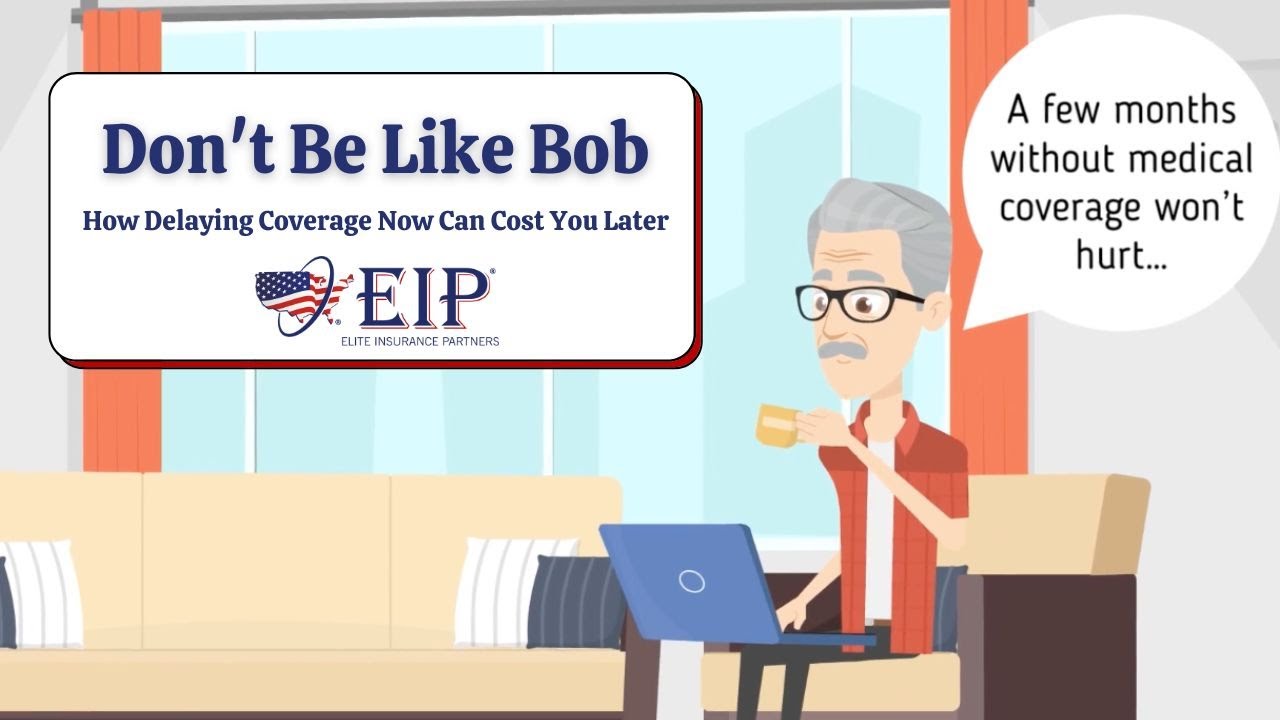Don't Be Like Bob: How Delaying Coverage Now Can Cost You Later - YouTube