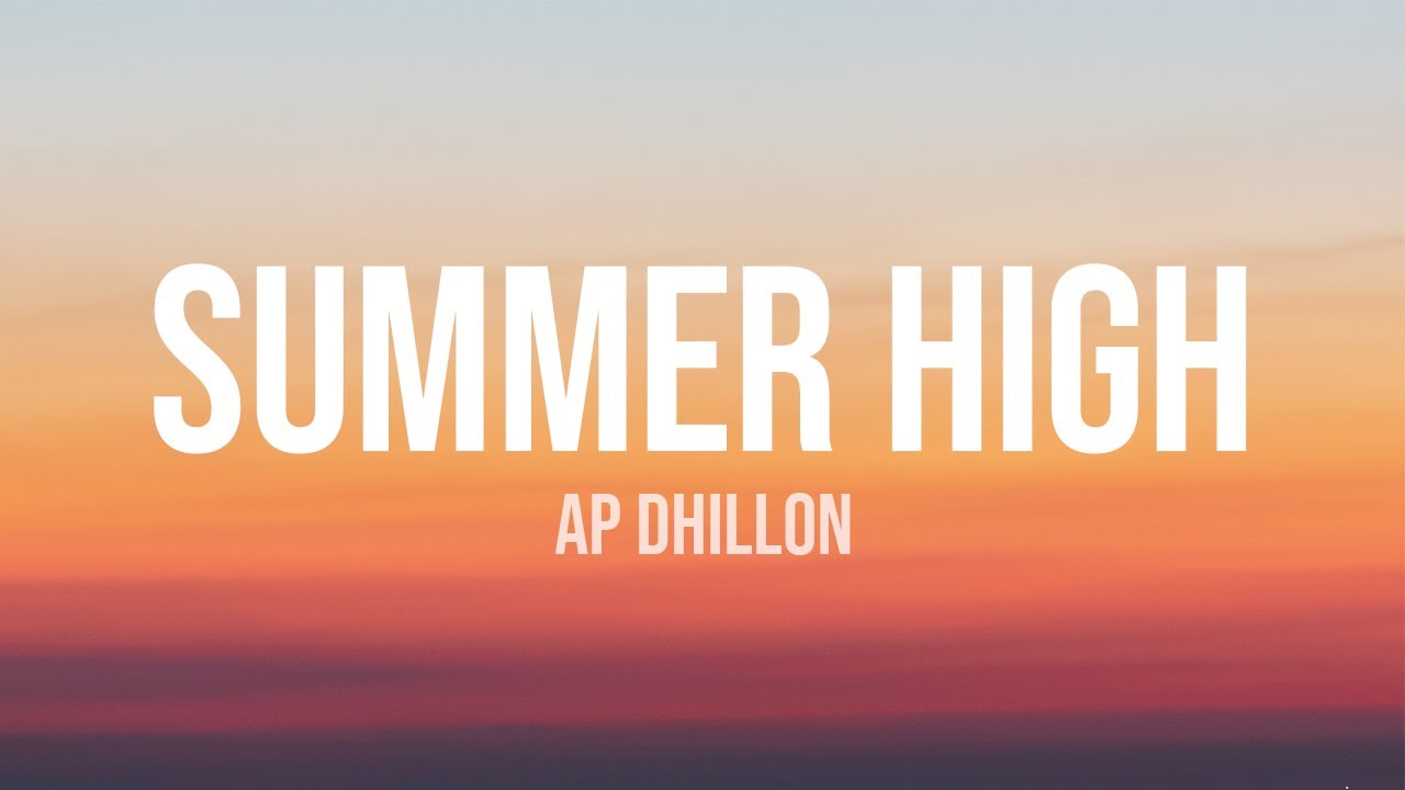 Summer High Song Lyrics | Ap Dhillon - YouTube