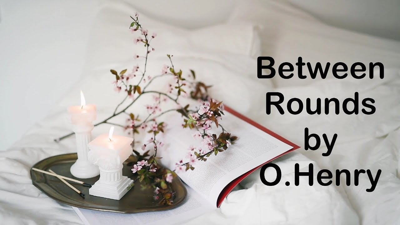 Between Rounds by O.Henry. Slow Reading ASMR - YouTube
