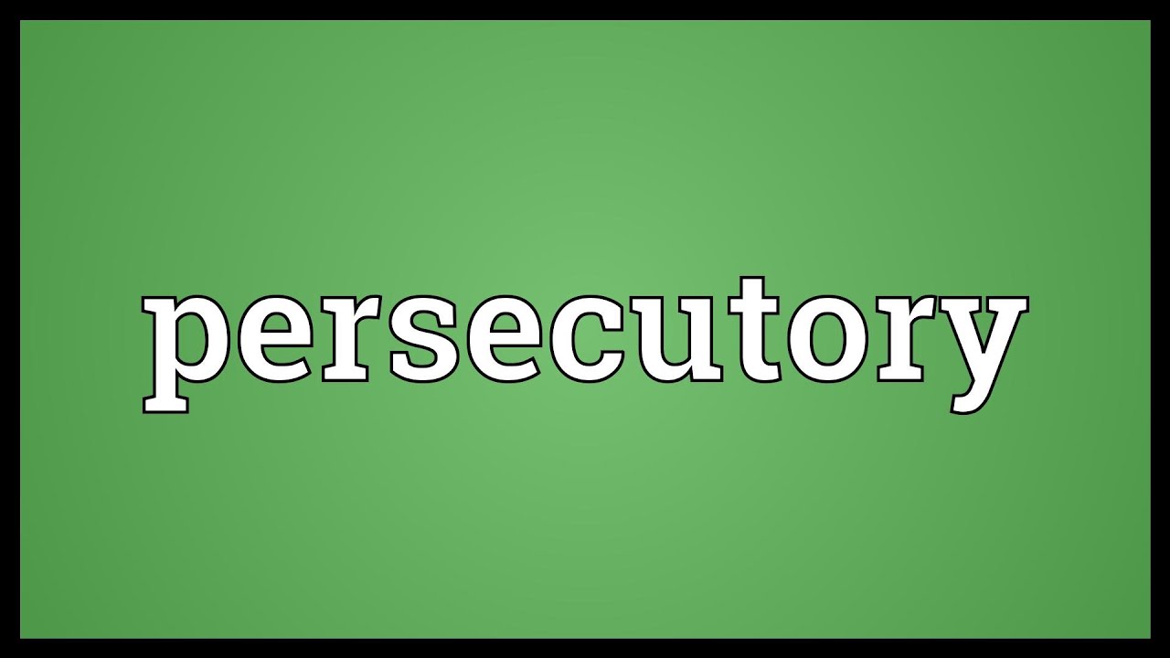 Persecutory Meaning - YouTube