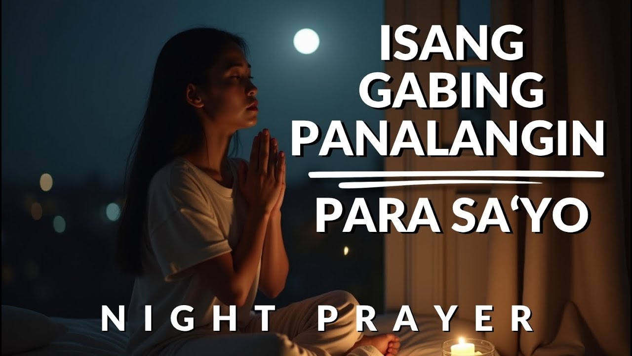 Gabi ng Panalangin: Isang Mataimtim na Dasal Bago Matulog | Night ...