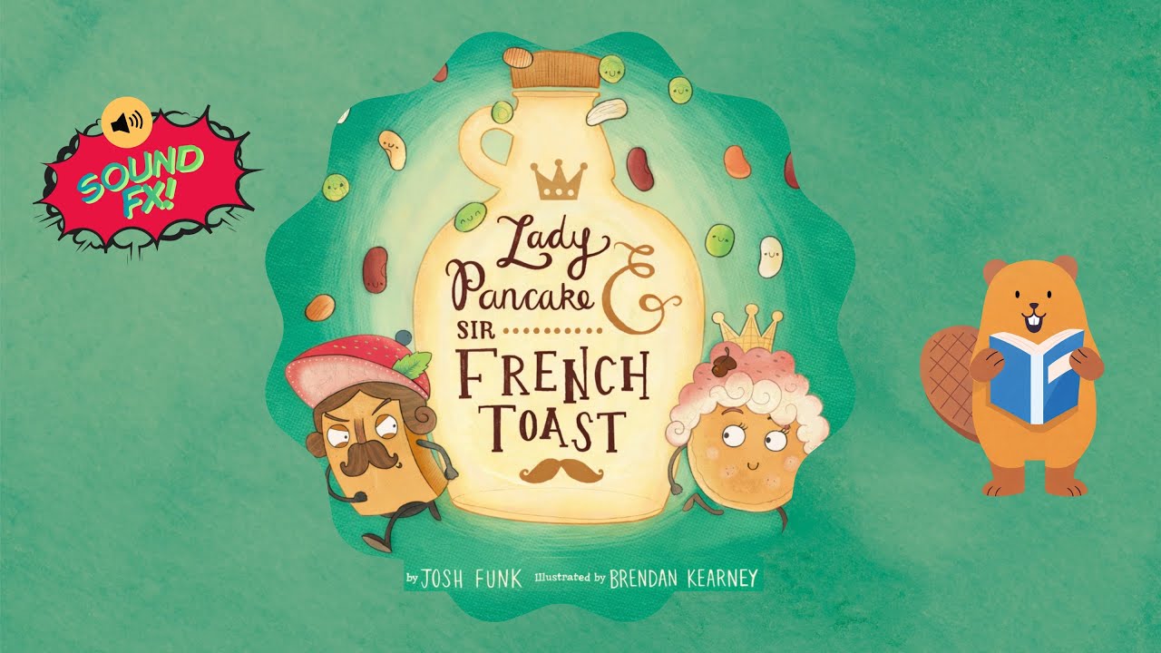 Lady Pancake & Sir French Toast by Josh Funk 🥞🍞 | Read-Aloud for Kids ...