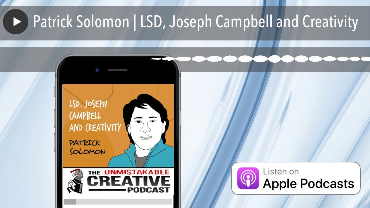 Patrick Solomon | LSD, Joseph Campbell and Creativity - YouTube