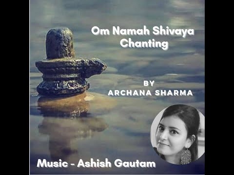 108 Om Namah Shivaya Chanting || Archana Sharma  || Ashish Gautam || Morning Meditation ||