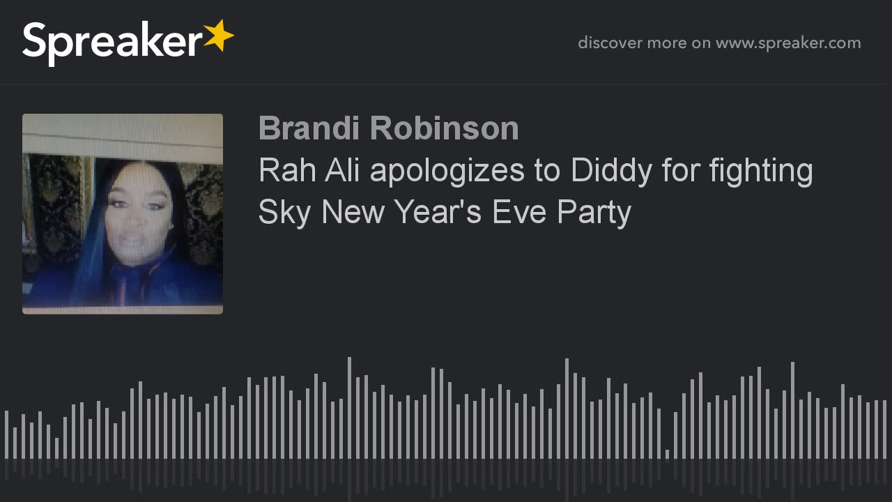 Rah Ali apologizes to Diddy for fighting Sky at his New Year's Eve ...