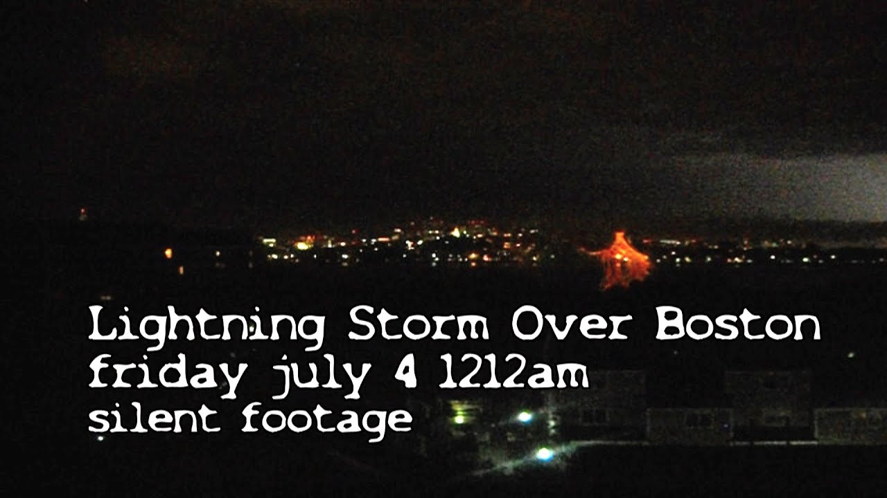 Lightning Storm Over Boston friday july 4 1212am silent footage - YouTube