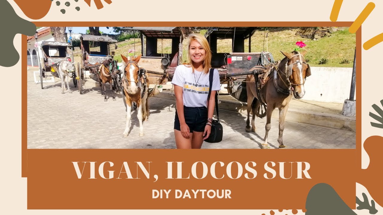 VIGAN: ILOCOS SUR (DIY DAYTOUR!) 2019 - YouTube
