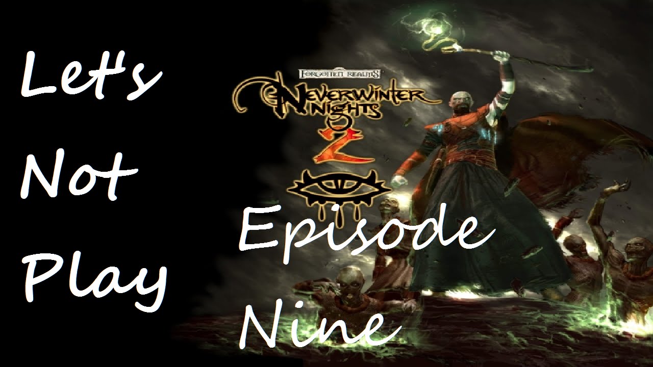 Let's Not Play Neverwinter Nights 2 Episode 9: Fort Locke - YouTube