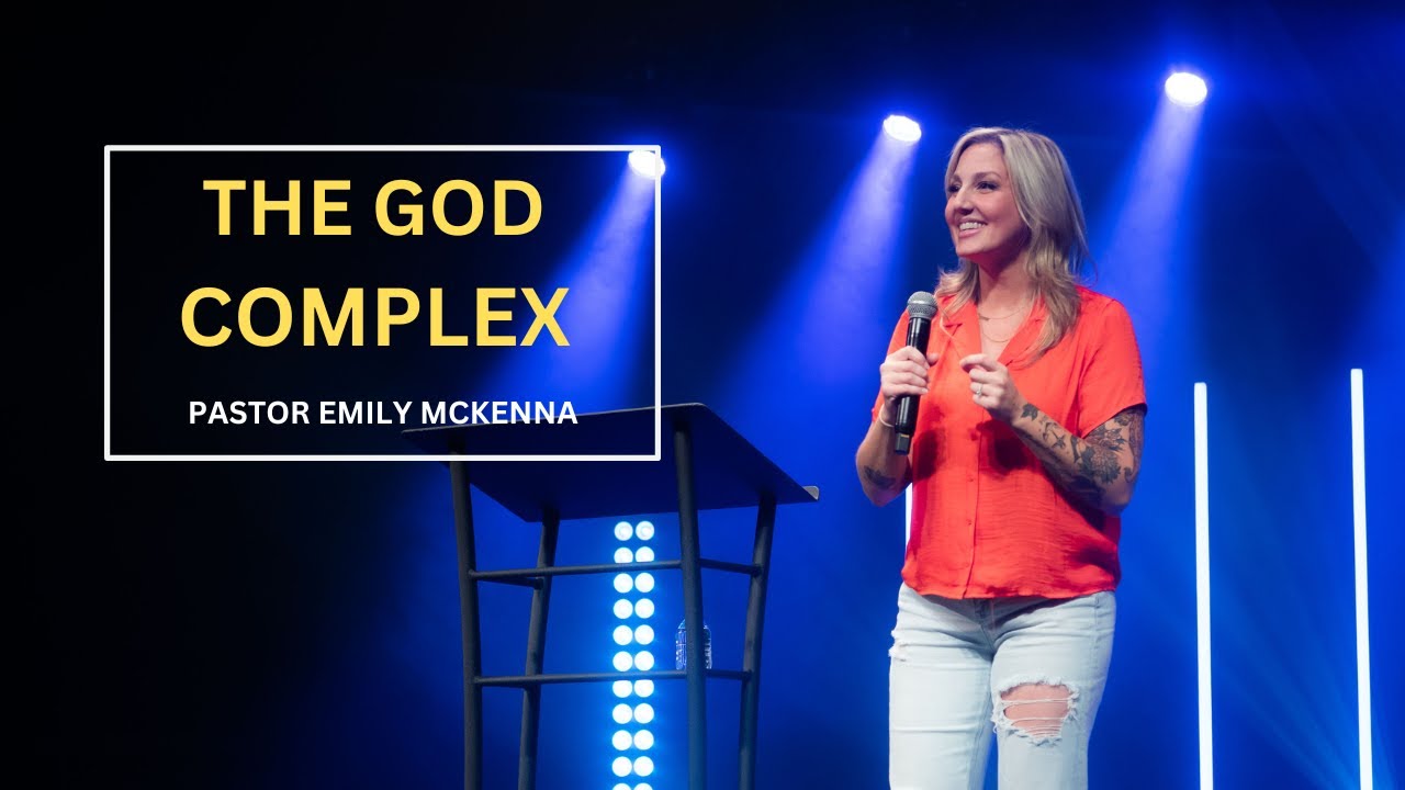 Pastor Emily McKenna I The GOD Complex in Relationships - YouTube