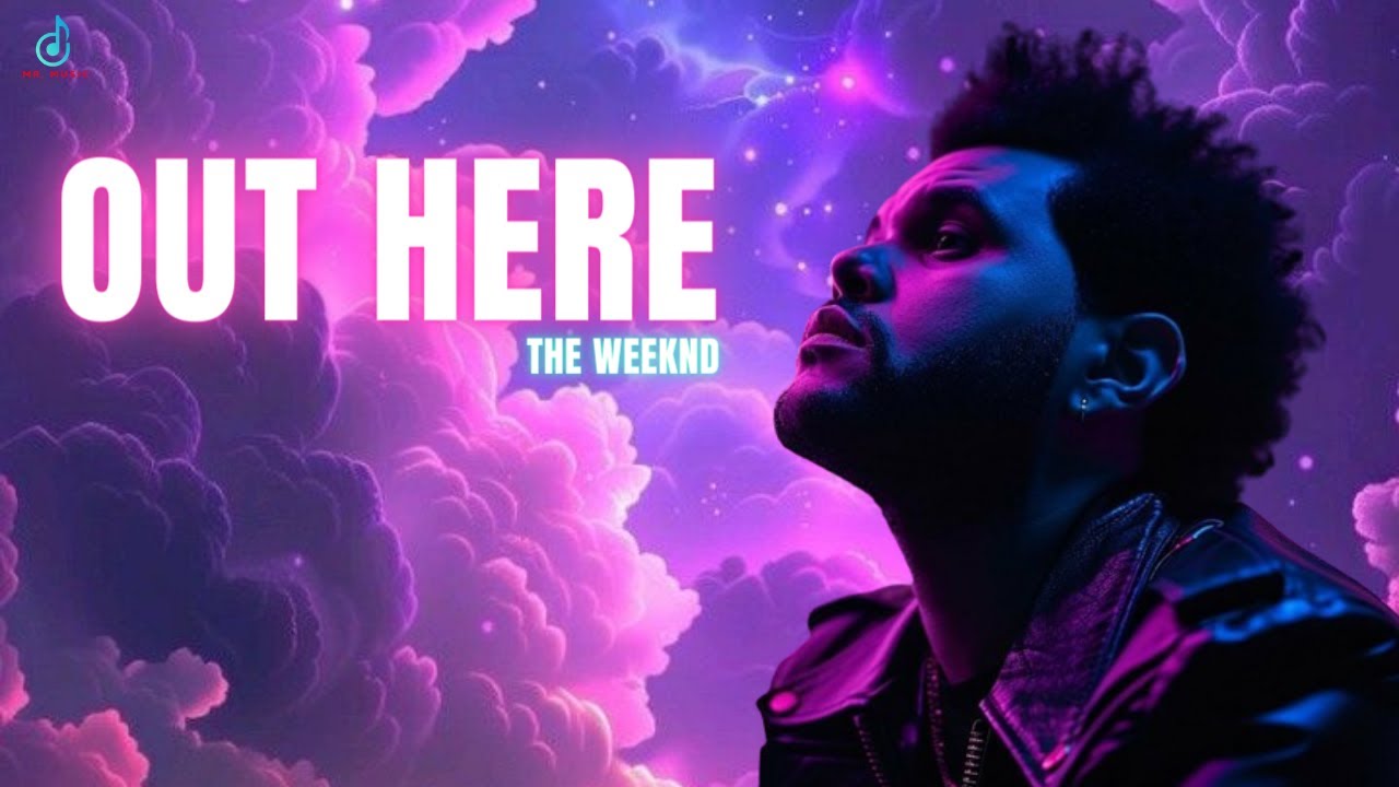 Out Here- The Weeknd (Extended) Mr.Music - YouTube