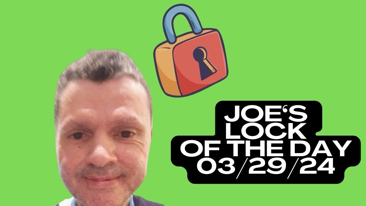 Joe’s LOCK of The Day! 03/29/24 YESTERDAY HIT 🔥 - YouTube